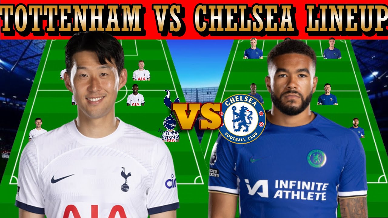 Tottenham vs Chelsea F.C. Lineups: Who Will Secure the Winning Formation?
