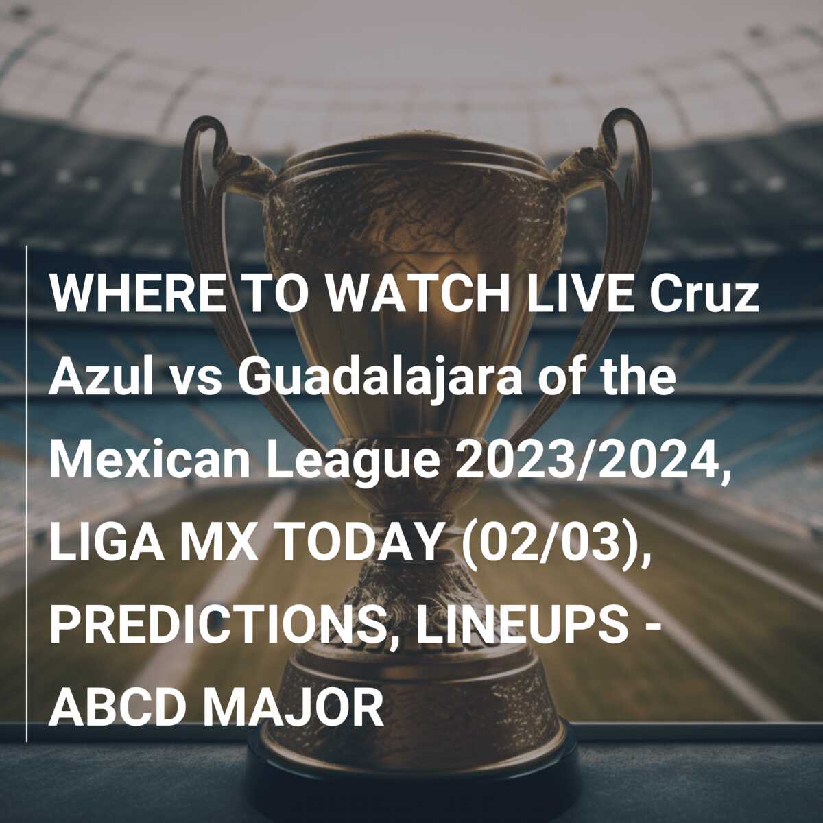 Cruz Azul vs Chivas de Guadalajara Lineups: A Glimpse at the Starting XI